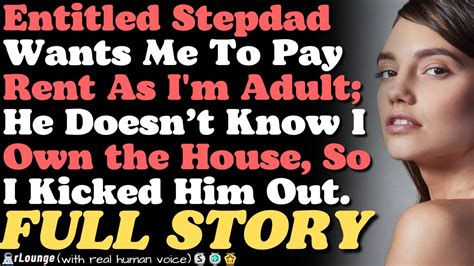 Stepdad Wants Me To Pay Rent As I M Adult He Doesnt Know I Own The House So I Kicked Him Out