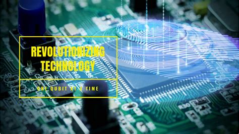 Quantum Computing Revolutionizing Technology One Qubit At A Time