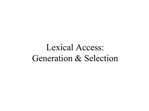Ppt Lexical Access Generation And Selection Powerpoint Presentation