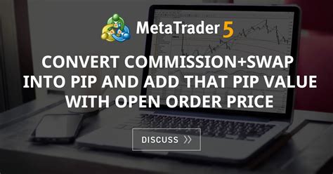 Convert Commissionswap Into Pip And Add That Pip Value With Open Order Price Pips Mql4 And