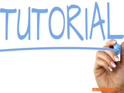 Tutorial là gì Quy trình để thiết lập nên bản tutorial