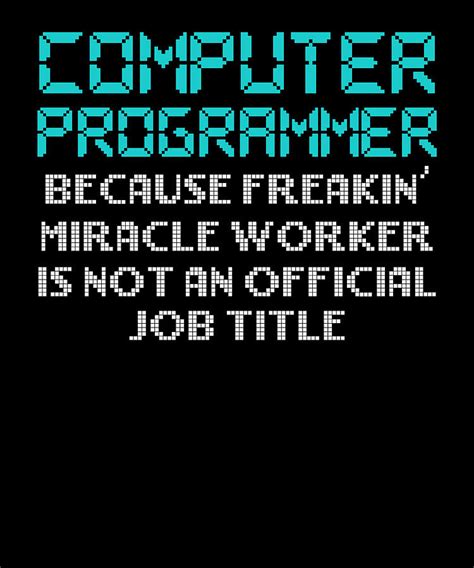 Computer Programmer Because Miracle Worker Not A Job Title Programmers Drawing By Kanig Designs