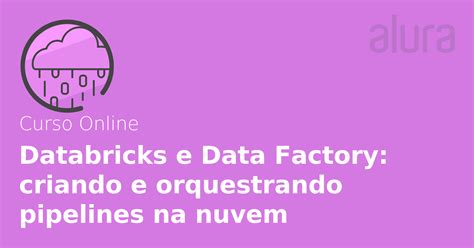 Curso Online Databricks E Data Factory Criando E Orquestrando