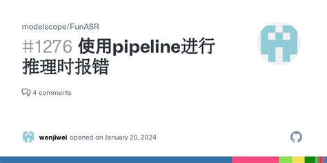 使用pipeline进行推理时报错 · issue 1276 · modelscope funasr · github