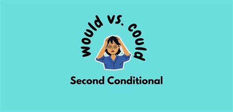 Difference Between ‘would And ‘could In The Second Conditional
