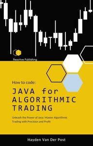 JAVA For Algorithmic Trading Unleash The Power Of Java Master