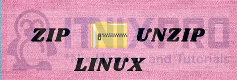 Compress And Uncompress Files With Zip Command In Linux