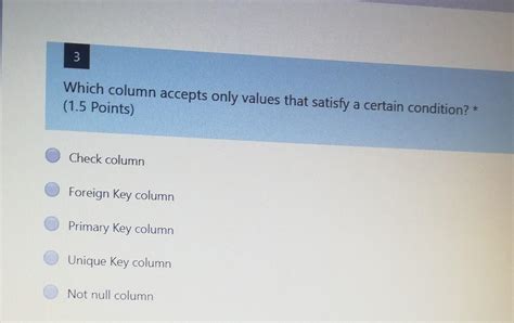Solved 3 Which Column Accepts Only Values That Satisfy A