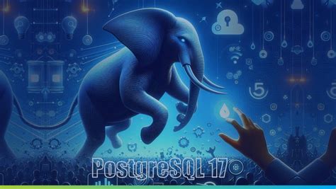 Upgrade To Postgresql 17 Key Features You Should Know Ashnik