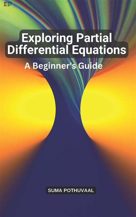 Exploring Partial Differential Equations A Beginners Guide Educohack Press