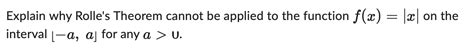 Solved Explain Why Rolle S Theorem Cannot Be Applied To The Chegg Com