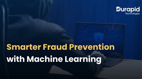 Smarter Fraud Prevention With Machine Learning