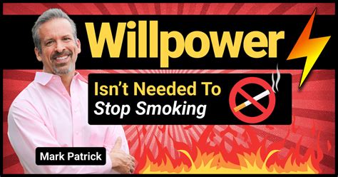 Willpower Isnt Needed To Stop Smoking Ss Osp Mark Patrick