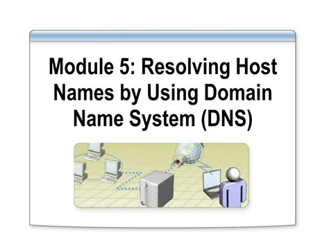 PPT Module Resolving Host Names By Using Domain Name System DNS PowerPoint Presentation