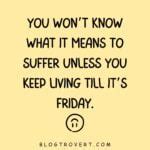 143 Humorous Funny Friday Quotes To Kickstart Your Weekend