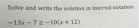 solve and write the solution in interval notation −13x−7≥−10 x 12 filo
