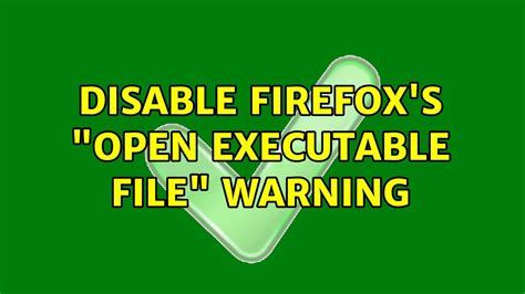 Disable Firefoxs Open Executable File Warning Youtube