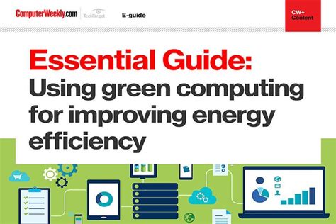 Essential Guide Using Green Computing For Improving Energy Efficiency Computer Weekly
