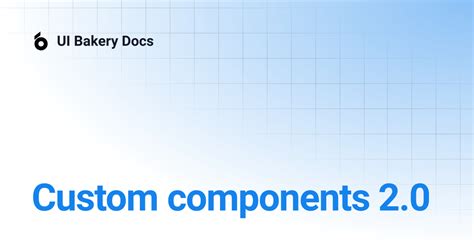 Custom Components 20 Ui Bakery Docs