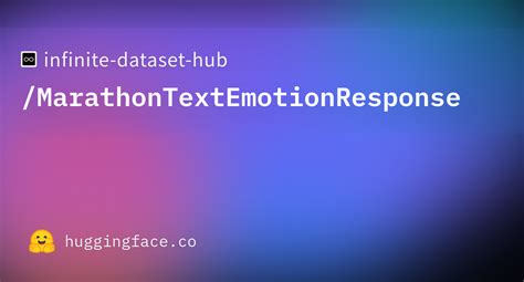 Infinite Dataset Hubmarathontextemotionresponse · Datasets At Hugging Face