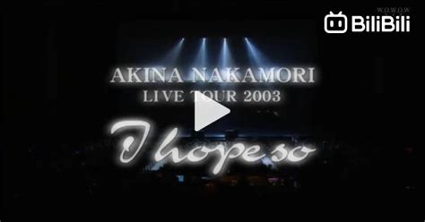 Akina Nakamori Live Tour 2003 ~i Hope So~ Bilibili