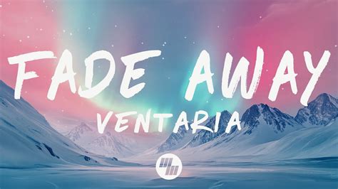 Ventaria Fade Away Lyrics Youtube