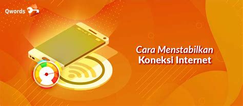 Cara Menstabilkan Koneksi Internet