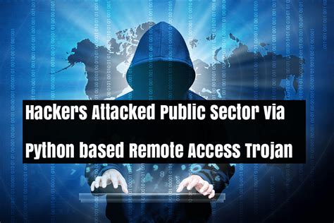 hackers attacked public sector via python based remote access trojan