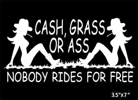 Cash Grass Or Ass Nobody Rides For Free Car Truck Window Vinyl Decal