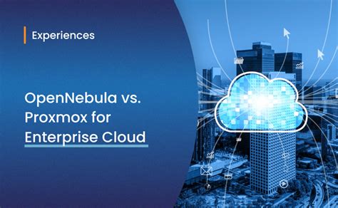Opennebula Vs Proxmox A Comparison For Enterprise Deployments