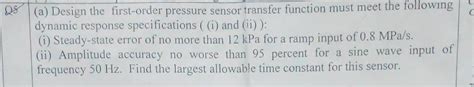 Solved A Design The First Order Pressure Sensor Transfer