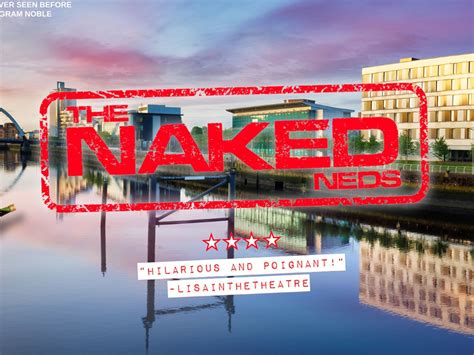 The Naked Neds At East Kilbride Arts Centre East Kilbride Whats On