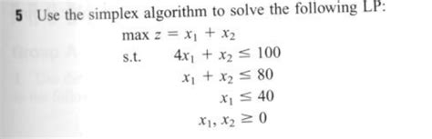 Solved 5 Use The Simplex Algorithm To Solve The Following