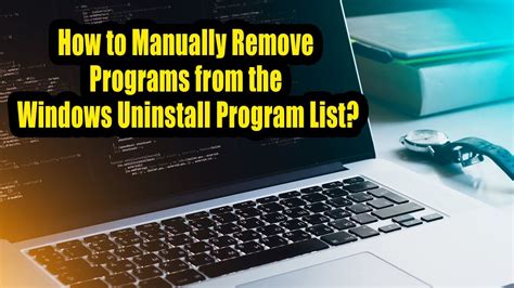 How To Manually Remove Programs From The Windows Uninstall Program List Youtube