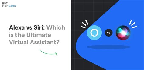 Alexa Vs Siri Which Is The Ultimate Virtual Assistant