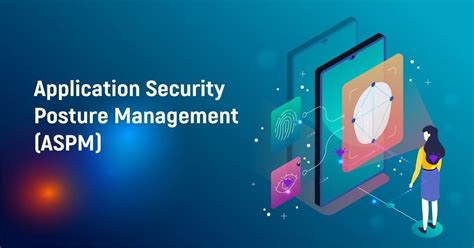 Gain Insights Into Application Security Posture Management Aspm And Its Significance In