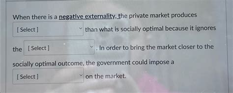 Solved When There Is A Negative Externality The Private