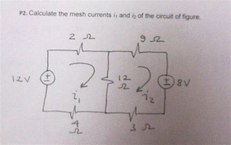 Solved P2 ﻿calculate The Mesh Currents I1 ﻿and I2 ﻿of The