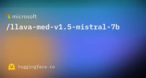Microsoft Llava Med V1 5 Mistral 7b Hugging Face