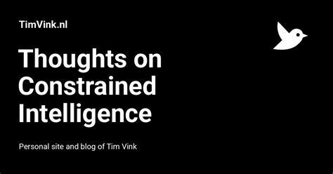 Thoughts On Constrained Intelligence Timvinknl