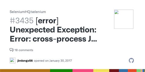 [error] unexpected exception error cross process js call failed · issue 3435 · seleniumhq
