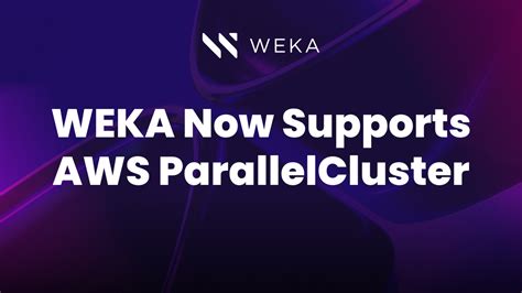 Weka Now Supports Aws Parallelcluster To Advance Scientific Discovery In High Performance