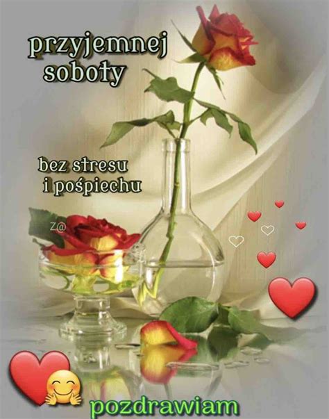 Pozdrowienia Na Sobotę Kartki Na Sobotę życzenia Na Sobotę Serdecznej Radosnej Soboty