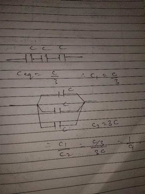 7 Three Capacitors Of Equal Capacitance When Connected In Series Have Net Capacitance C1 And