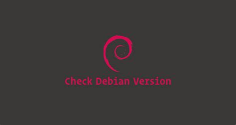 How To Check Your Debian Linux Version Linuxize