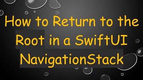 How To Return To The Root In A Swiftui Navigationstack Youtube
