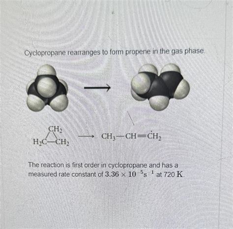 Solved Cyclopropane Rearranges To Form Propene In The Gas