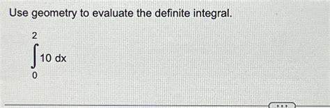 Solved Use Geometry To Evaluate The Definite