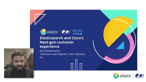 Elasticsearch And Ciscos Next Gen Customer Experience Elastic