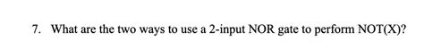 Solved What Are The Two Ways To Use A Input NOR Gate To Chegg Com